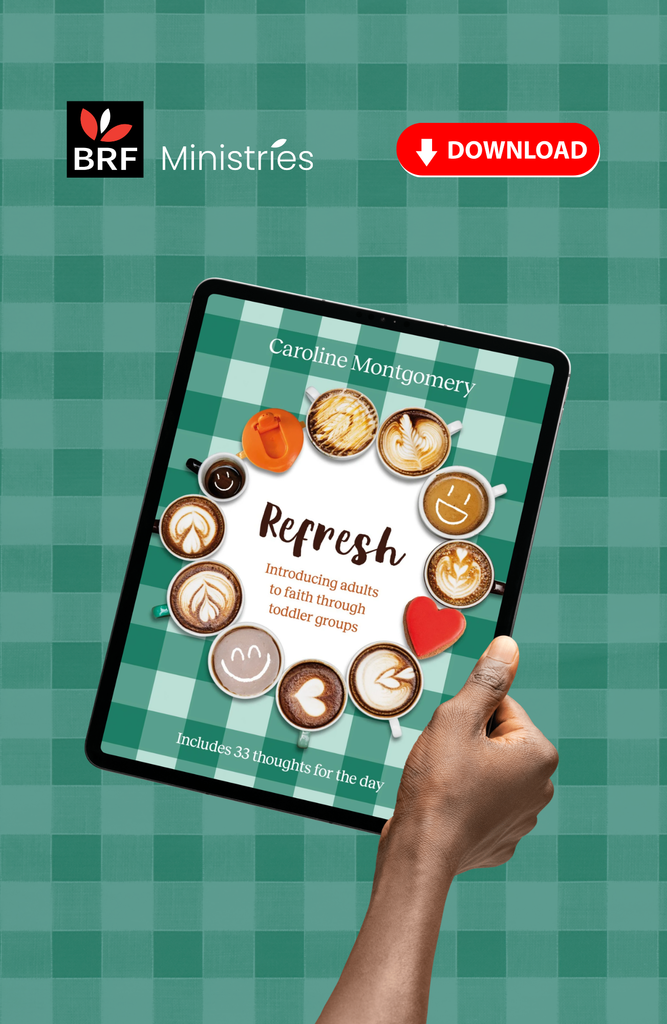Refresh: Introducing adults to faith through toddler groups – BRF Resources